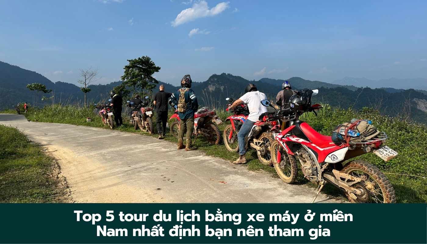 Top 5 tour du lịch bằng xe máy ở miền Nam nhất định bạn nên tham gia
