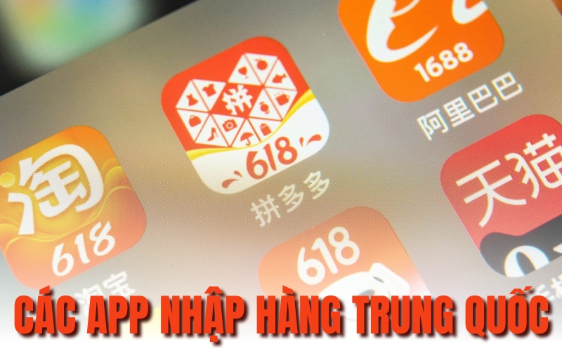 Top 7 App Nhập Hàng Trung Quốc Được Dùng Nhiều Nhất Hiện Nay